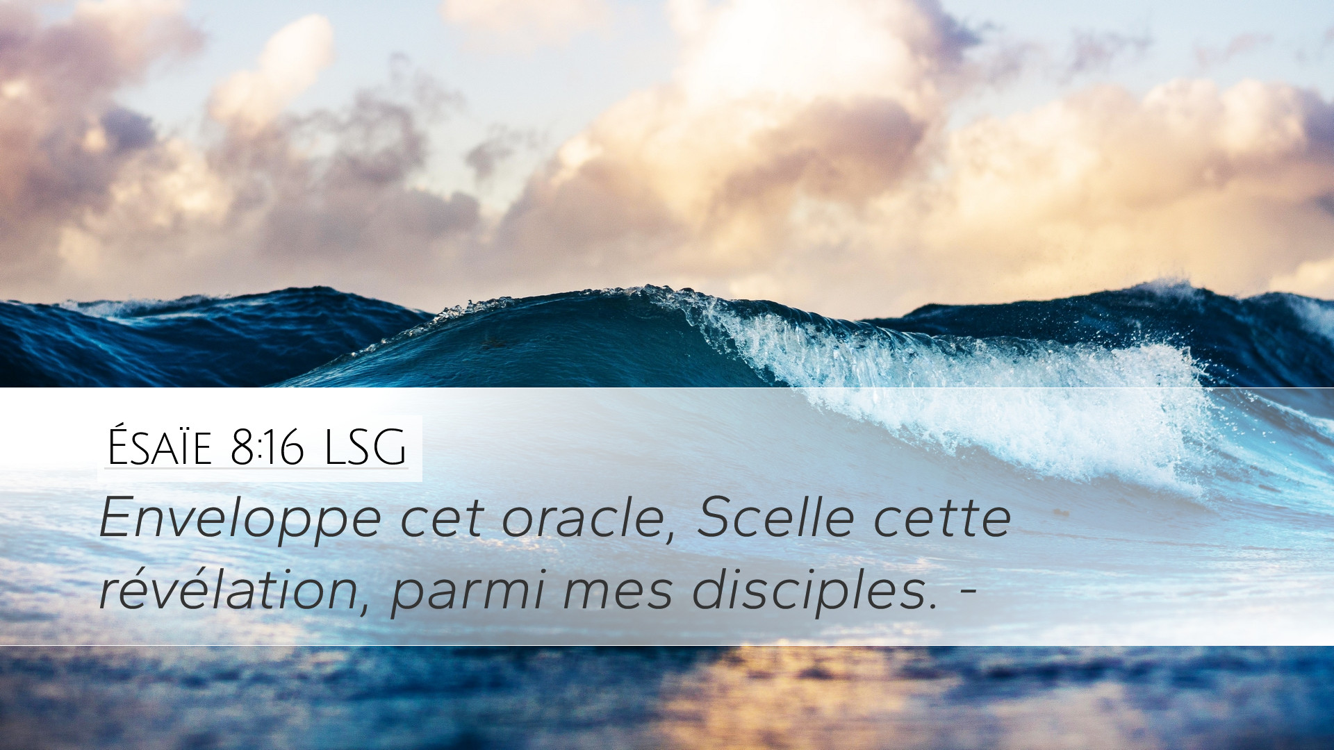 Ésaïe 8:16 LSG Desktop Wallpaper - Enveloppe cet oracle, Scelle cette ...
