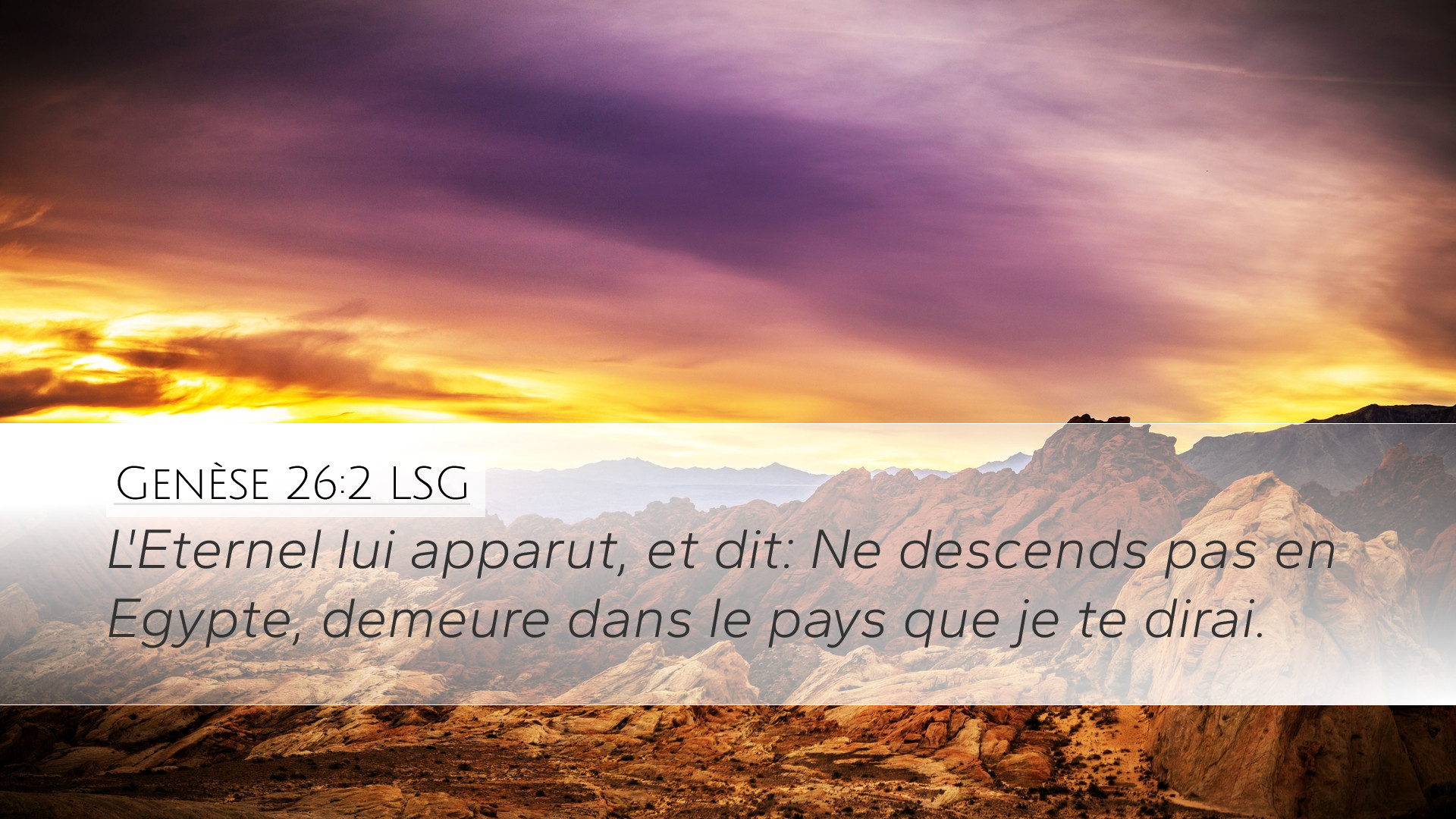 Genèse 26:2 LSG Desktop Wallpaper - L'Eternel lui apparut, et dit: Ne ...