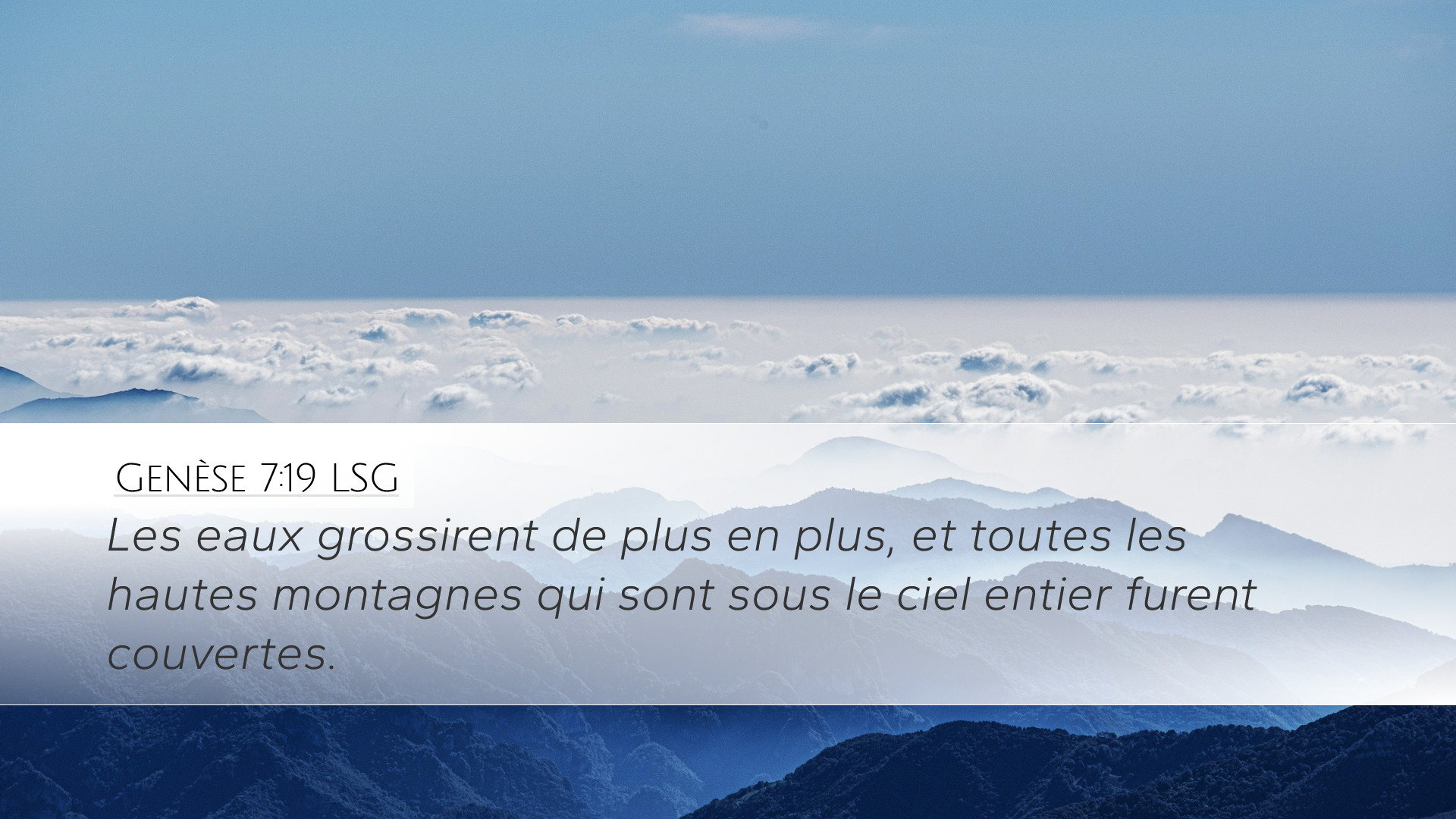 Genèse 7:19 LSG Desktop Wallpaper - Les eaux grossirent de plus en plus ...