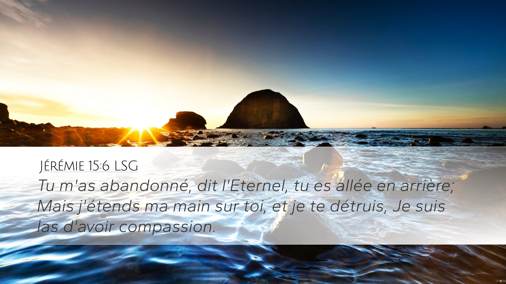 Jérémie 15:6 LSG Desktop Wallpaper - Tu m'as abandonné, dit l'Eternel ...