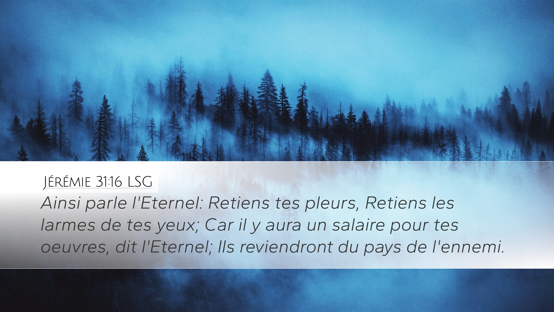 Jérémie 31:16 LSG Desktop Wallpaper - Ainsi parle l'Eternel: Retiens ...