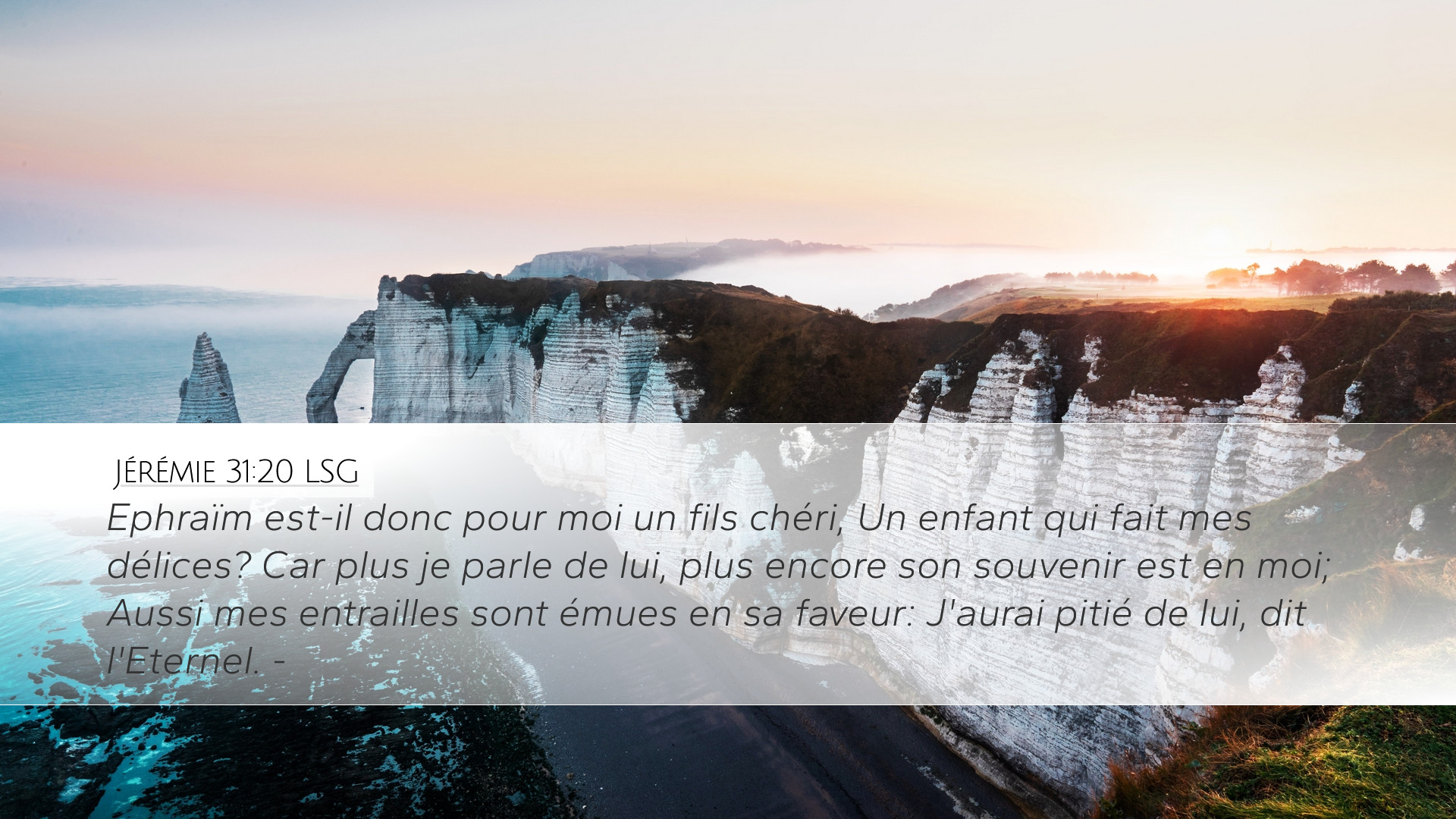 Jérémie 31:20 LSG Desktop Wallpaper - Ephraïm est-il donc pour moi un ...