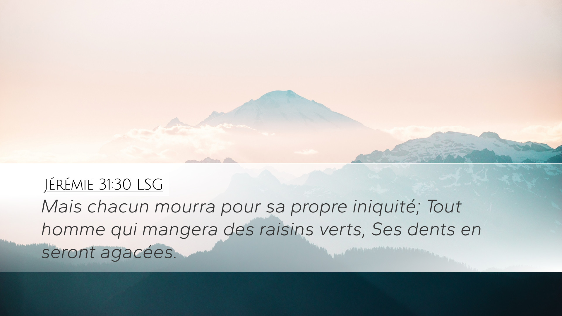 Jérémie 31:30 LSG Desktop Wallpaper - Mais chacun mourra pour sa propre ...