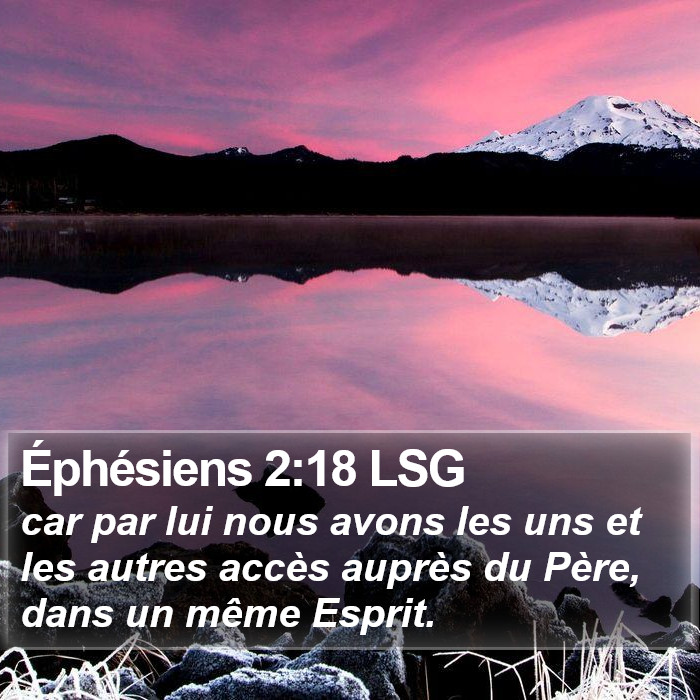 Éphésiens 2:18 LSG - car par lui nous avons les uns et les autres