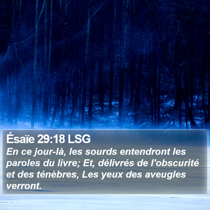 Ésaïe 29:18 LSG - En ce jour-là, les sourds entendront les paroles