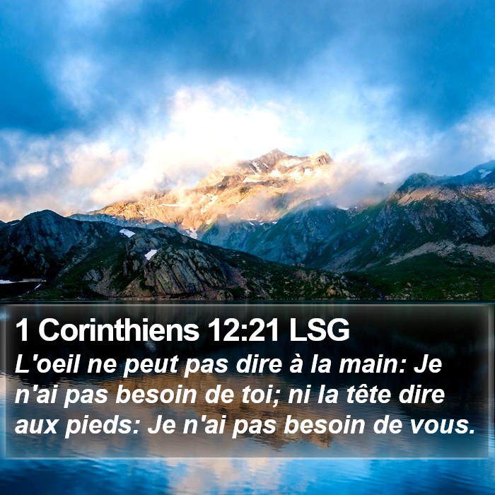 1 Corinthiens 12:21 LSG - L'oeil ne peut pas dire à la main: Je n'ai pas