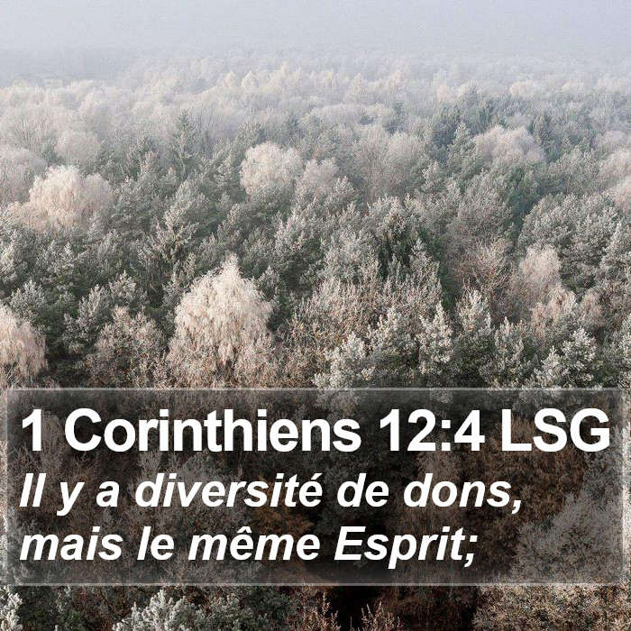 1 Corinthiens 12:4 LSG - Il y a diversité de dons, mais le même