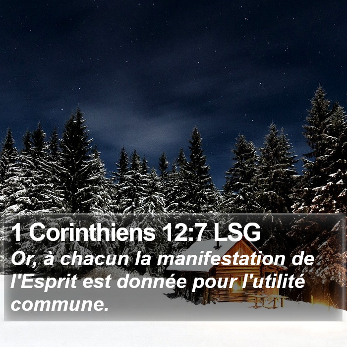 1 Corinthiens 12:7 LSG - Or, à chacun la manifestation de l'Esprit est