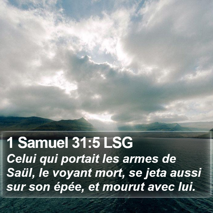 1 Samuel 31:5 LSG - Celui qui portait les armes de Saül, le voyant