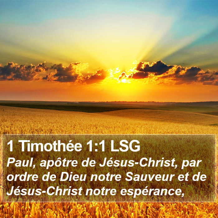 1 Timothée 1:1 LSG - Paul, apôtre de Jésus-Christ, par ordre de Dieu