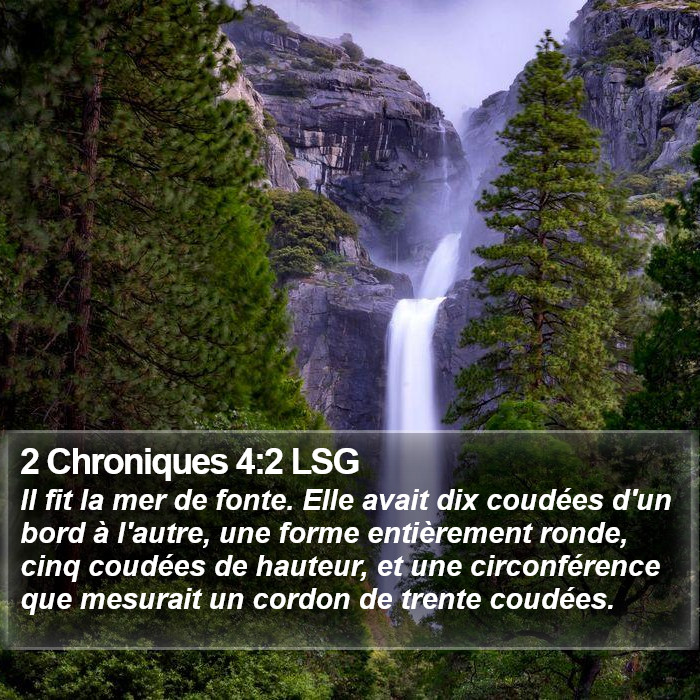2 Chroniques 4:2 LSG - Il fit la mer de fonte. Elle avait dix coudées