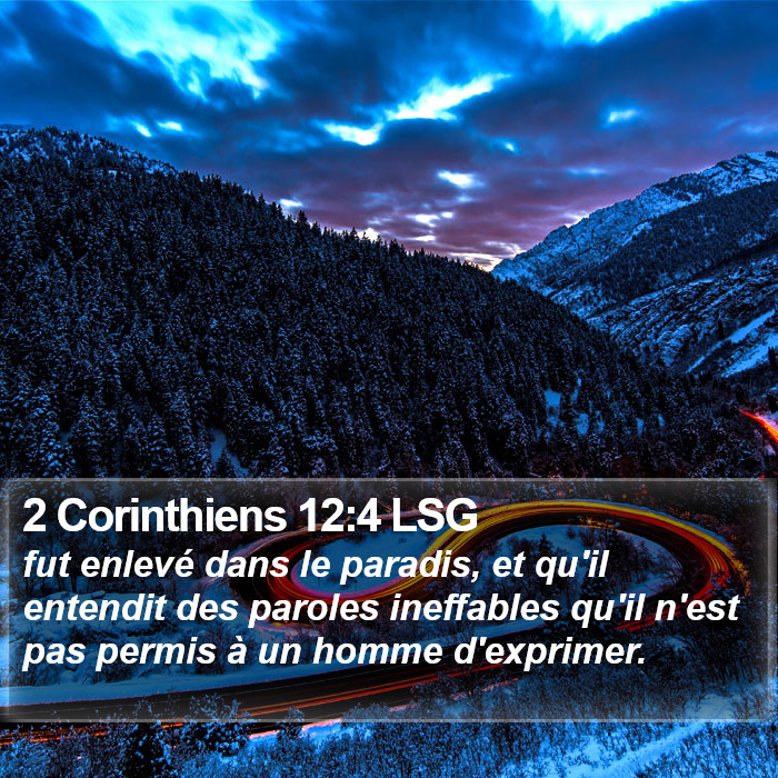 2 Corinthiens 12:4 LSG - fut enlevé dans le paradis, et qu'il entendit