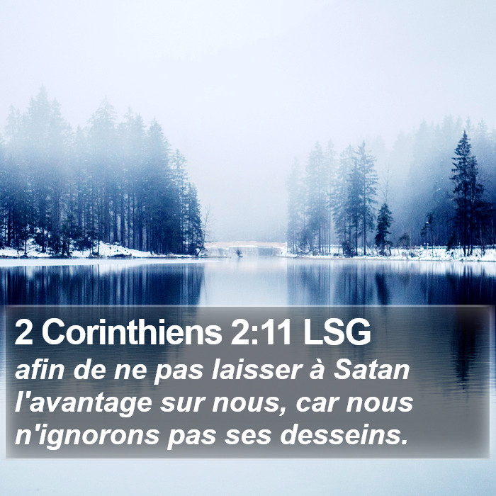 2 Corinthiens 2:11 LSG - afin de ne pas laisser à Satan l'avantage sur