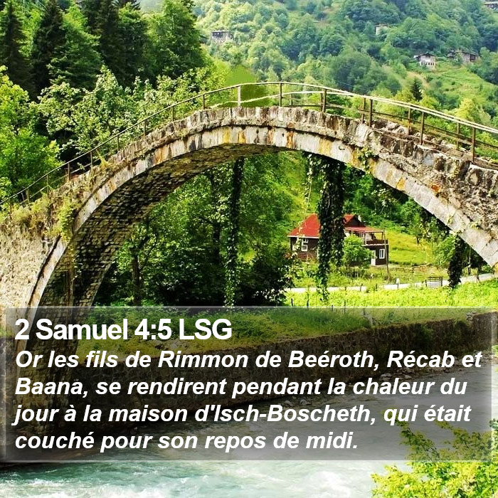 2 Samuel 4:5 LSG - Or les fils de Rimmon de Beéroth, Récab et