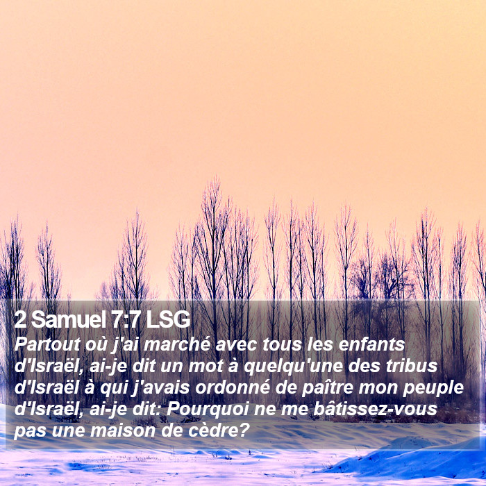 2 Samuel 7:7 LSG - Partout où j'ai marché avec tous les enfants