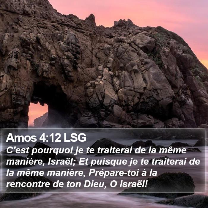 Amos 4:12 LSG - C'est pourquoi je te traiterai de la même