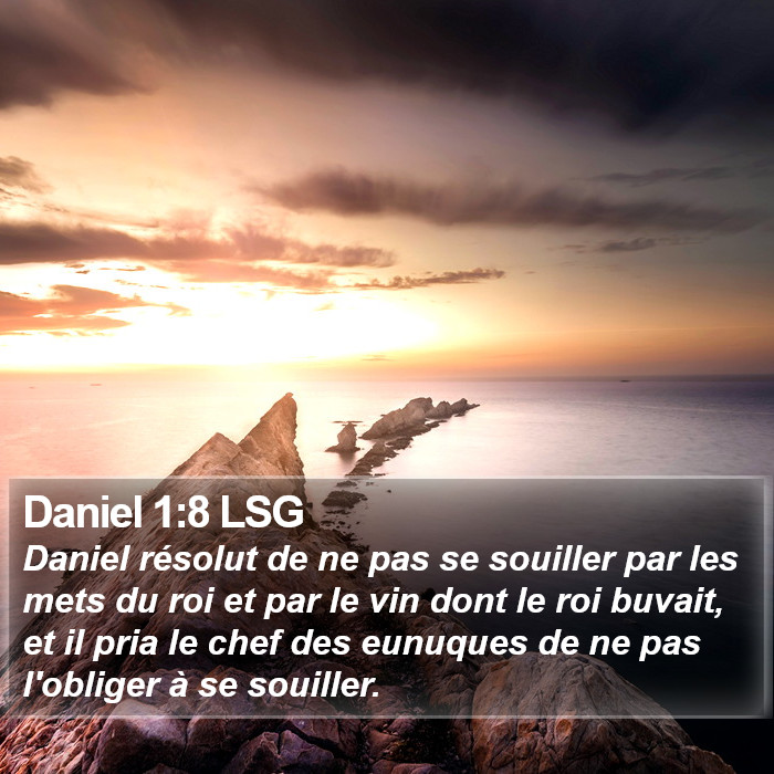 Daniel 1:8 LSG - Daniel résolut de ne pas se souiller par les