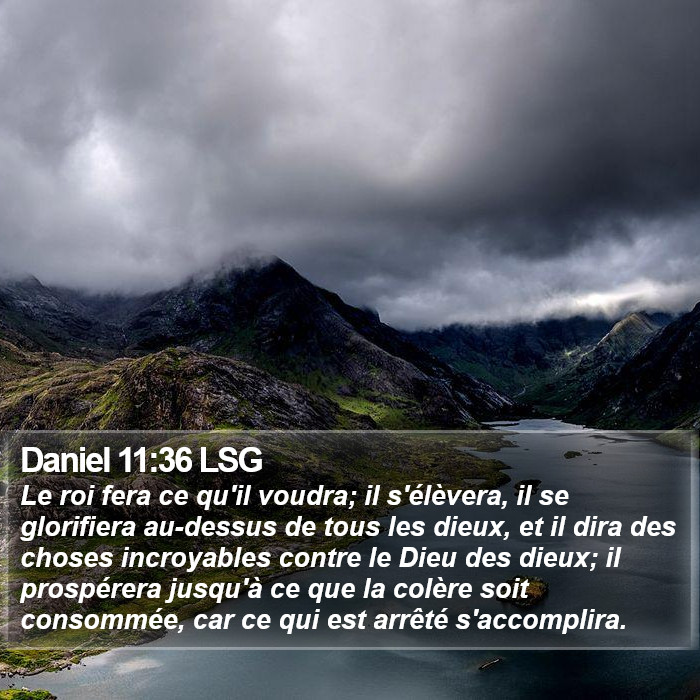Daniel 11:36 LSG - Le roi fera ce qu'il voudra; il s'élèvera, il