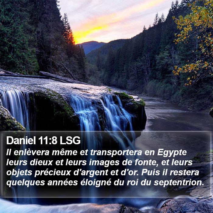Daniel 11:8 LSG - Il enlèvera même et transportera en Egypte