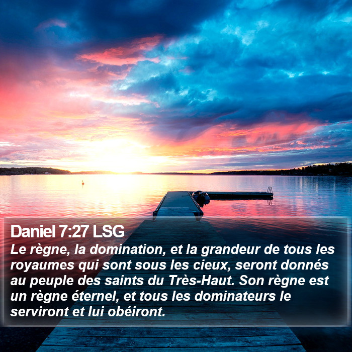 Daniel 7:27 LSG - Le règne, la domination, et la grandeur de tous
