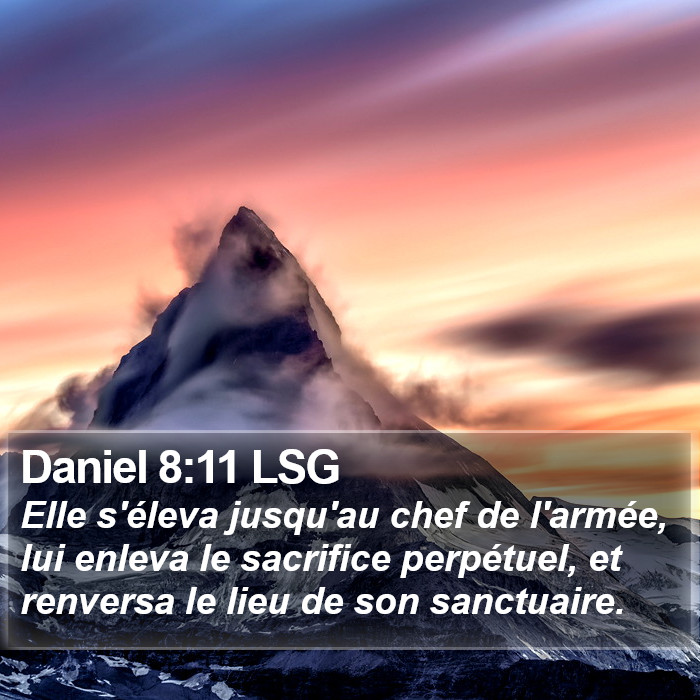 Daniel 8:11 LSG - Elle s'éleva jusqu'au chef de l'armée, lui