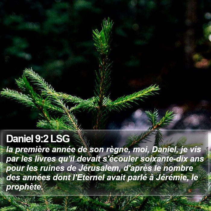 Daniel 9:2 LSG - la première année de son règne, moi, Daniel,