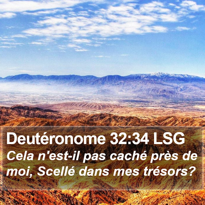 Deutéronome 32:34 LSG - Cela n'est-il pas caché près de moi, Scellé