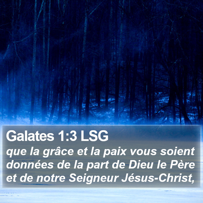Galates 1:3 LSG - que la grâce et la paix vous soient données de