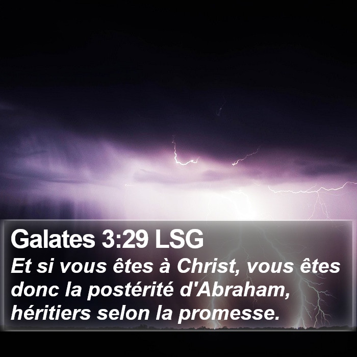 Galates 3:29 LSG - Et si vous êtes à Christ, vous êtes donc la
