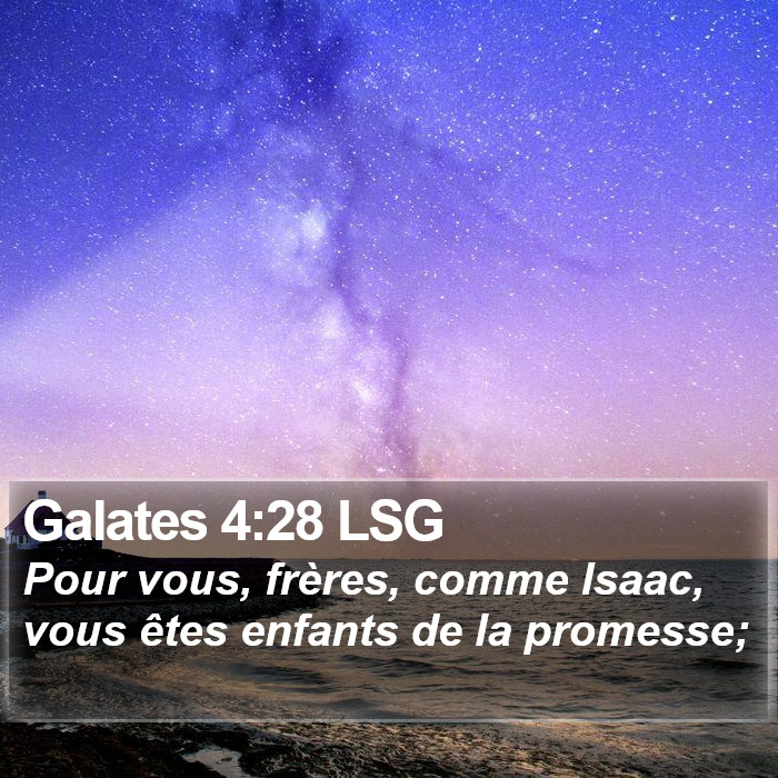 Galates 4:28 LSG - Pour vous, frères, comme Isaac, vous êtes
