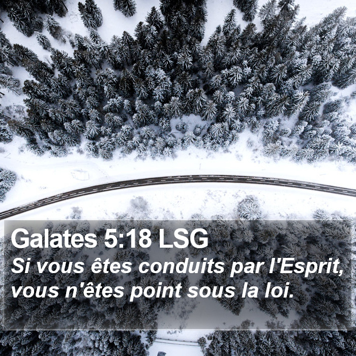 Galates 5:18 LSG - Si vous êtes conduits par l'Esprit, vous n'êtes