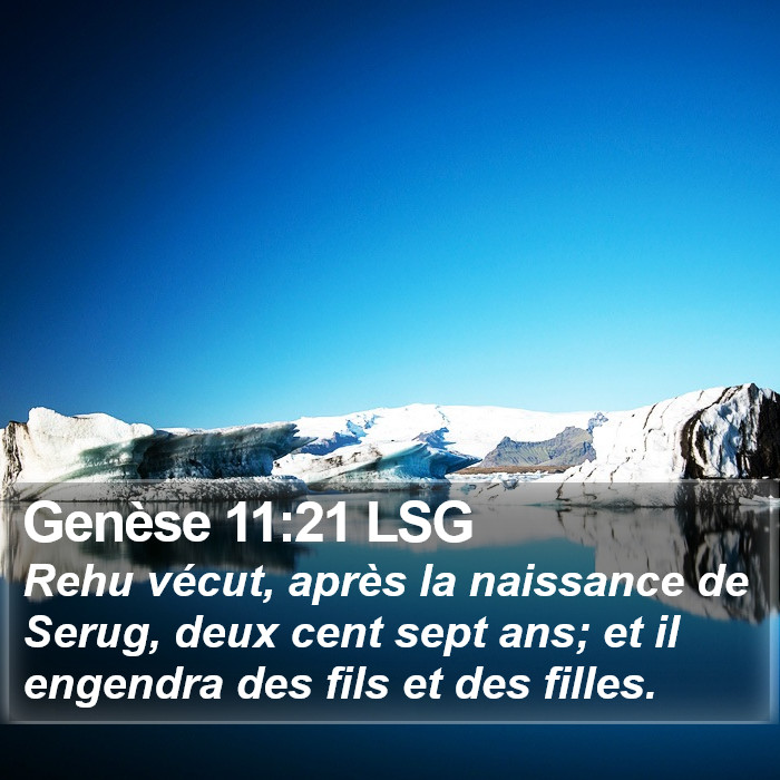 Genèse 11:21 LSG - Rehu vécut, après la naissance de Serug, deux