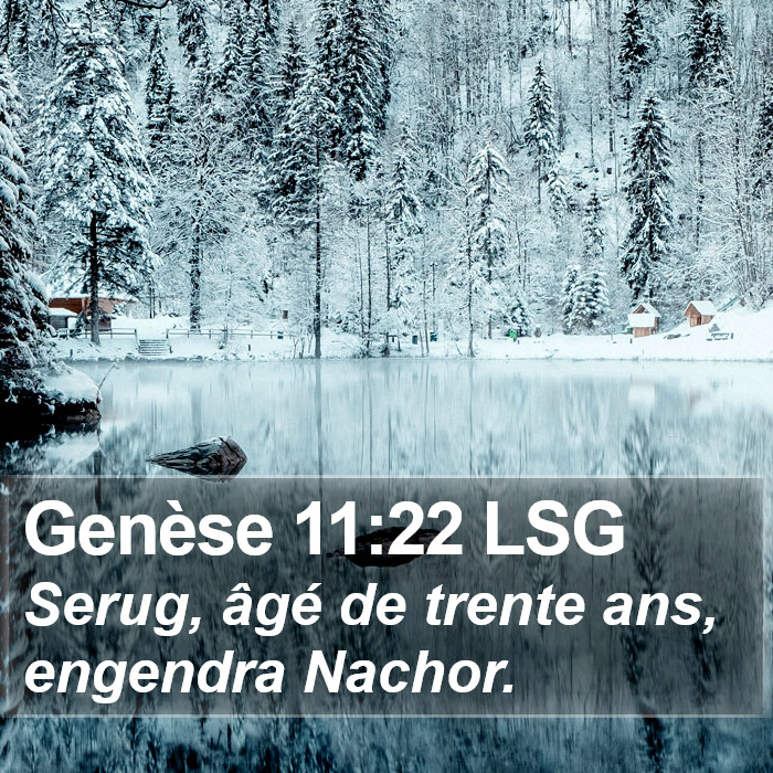 Genèse 11:22 LSG - Serug, âgé de trente ans, engendra