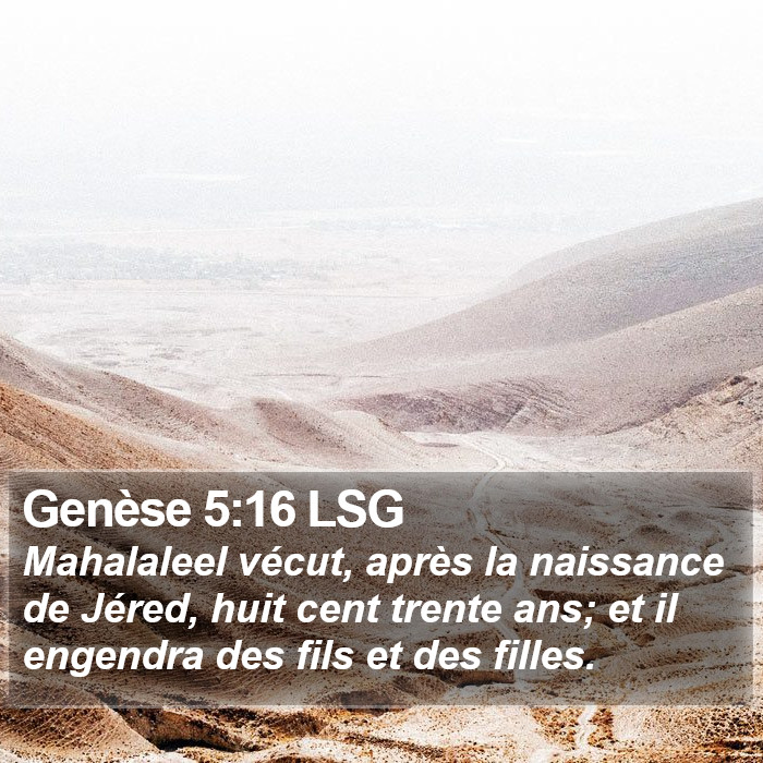 Genèse 5:16 LSG - Mahalaleel vécut, après la naissance de Jéred,