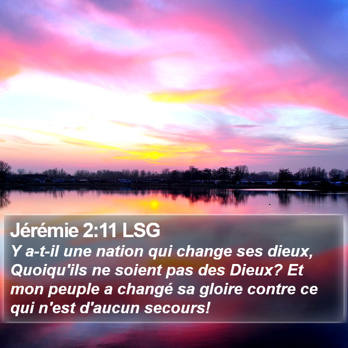 Jérémie 2:11 LSG - Y a-t-il une nation qui change ses dieux,