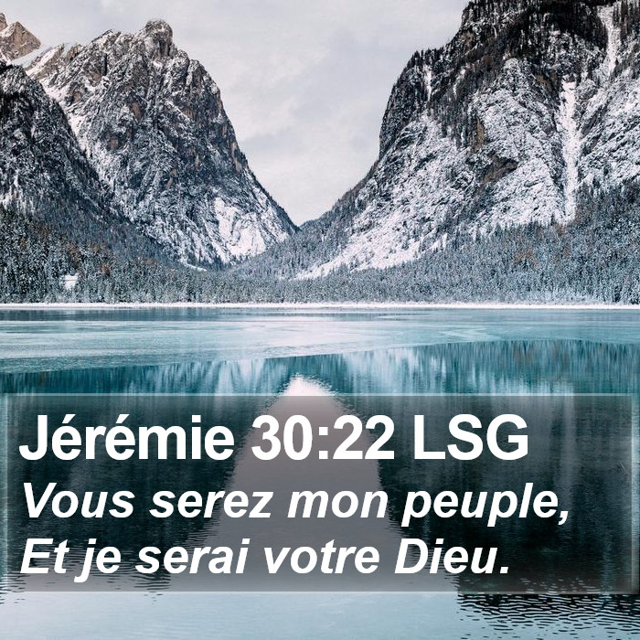 Jérémie 30:22 LSG - Vous serez mon peuple, Et je serai votre