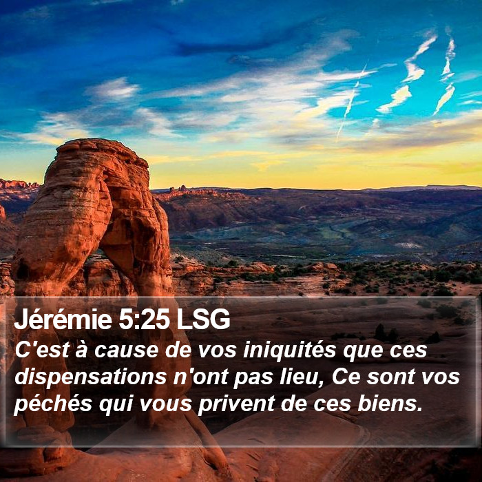 Jérémie 5:25 LSG - C'est à cause de vos iniquités que ces