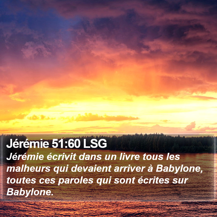 Jérémie 51:60 LSG - Jérémie écrivit dans un livre tous les
