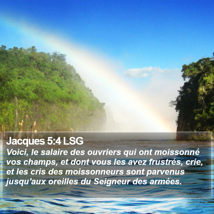 Jacques 5:4 LSG - Voici, le salaire des ouvriers qui ont moissonné