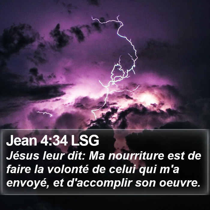 Jean 4:34 LSG - Jésus leur dit: Ma nourriture est de faire la