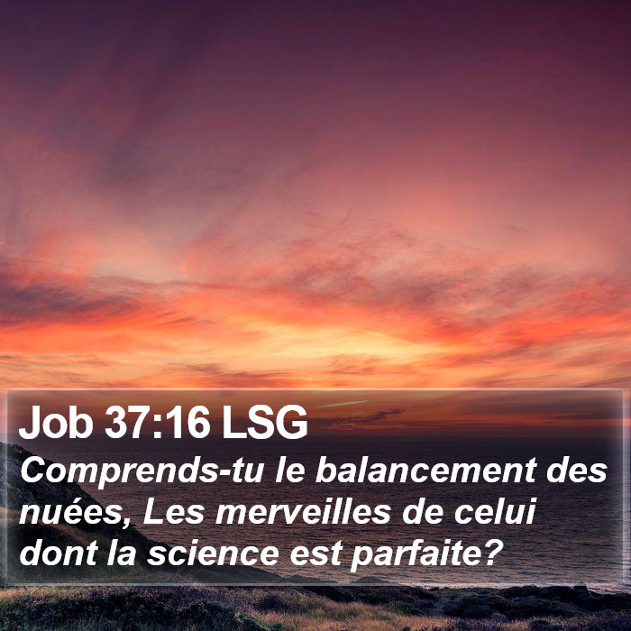 Job 37:16 LSG - Comprends-tu le balancement des nuées, Les