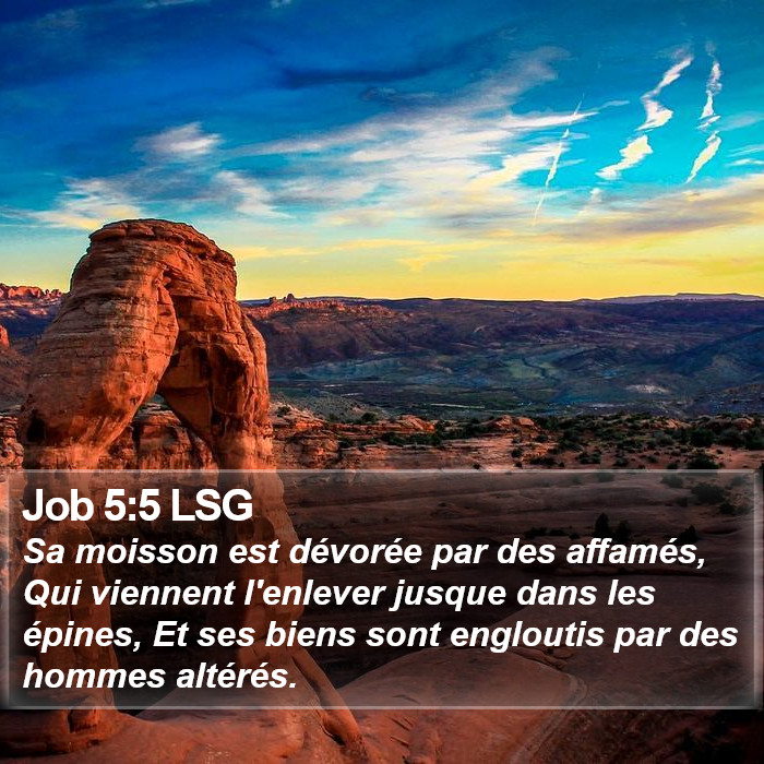 Job 5:5 LSG - Sa moisson est dévorée par des affamés, Qui