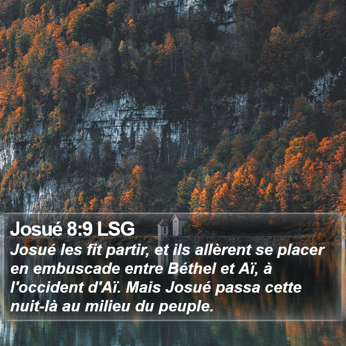 Josué 8:9 LSG - Josué les fit partir, et ils allèrent se placer