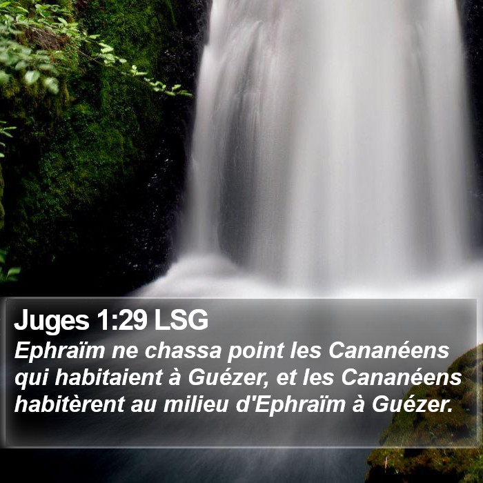 Juges 1:29 LSG - Ephraïm ne chassa point les Cananéens qui