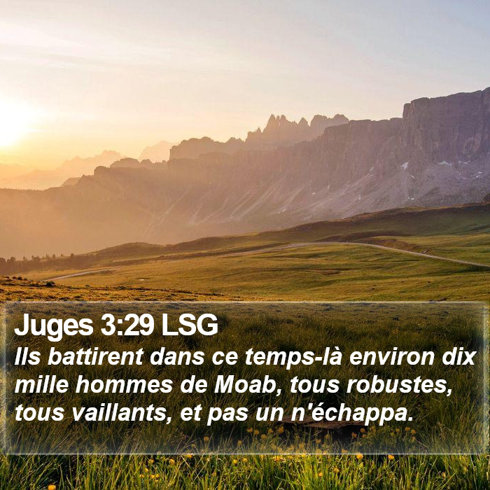 Juges 3:29 LSG - Ils battirent dans ce temps-là environ dix mille