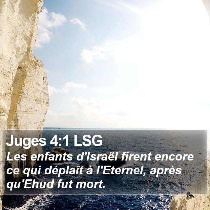 Juges 4:1 LSG - Les enfants d'Israël firent encore ce qui