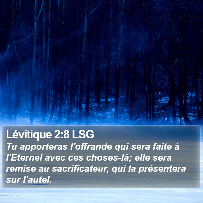 Lévitique 2:8 LSG - Tu apporteras l'offrande qui sera faite à