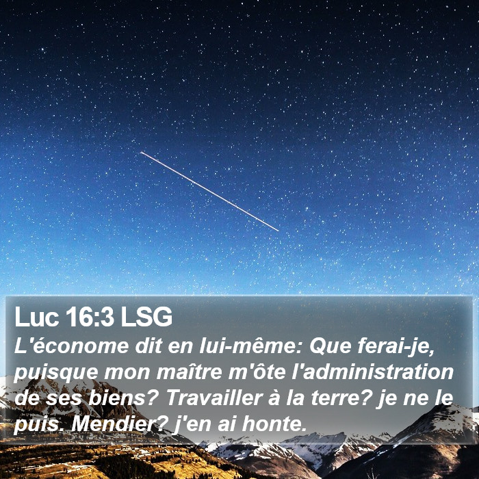 Luc 16:3 LSG - L'économe dit en lui-même: Que ferai-je,
