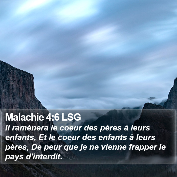 Malachie 4:6 LSG - Il ramènera le coeur des pères à leurs