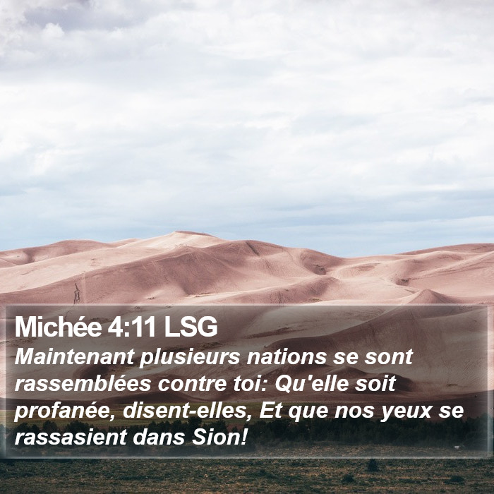 Michée 4:11 LSG - Maintenant plusieurs nations se sont rassemblées